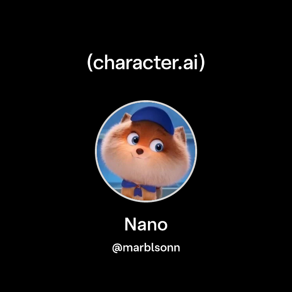 Chat with Nano | character.ai | AI Chat, Reimagined–Your Words. Your World.