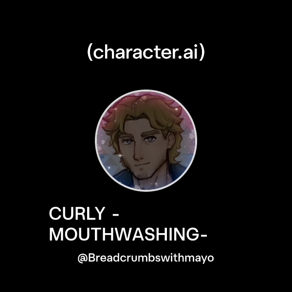 Chat with CURLY -MOUTHWASHING- | character.ai | Personalized AI for ...