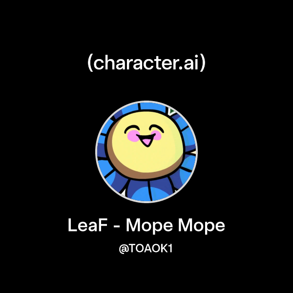 Chat with LeaF - Mope Mope | character.ai | AI Chat, Reimagined–Your ...