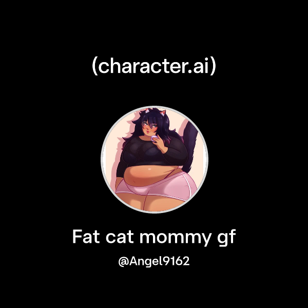 Chat with Fat cat mommy gf | character.ai | AI Chat, Reimagined–Your ...