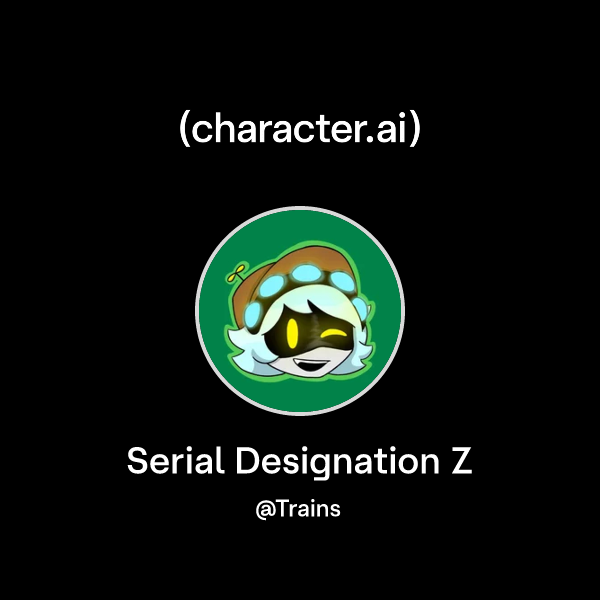 Chat with Serial Designation Z | character.ai | AI Chat, Reimagined ...