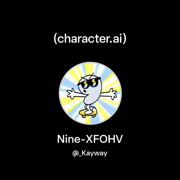 Chat with Nine-XFOHV | character.ai | AI Chat, Reimagined–Your Words ...