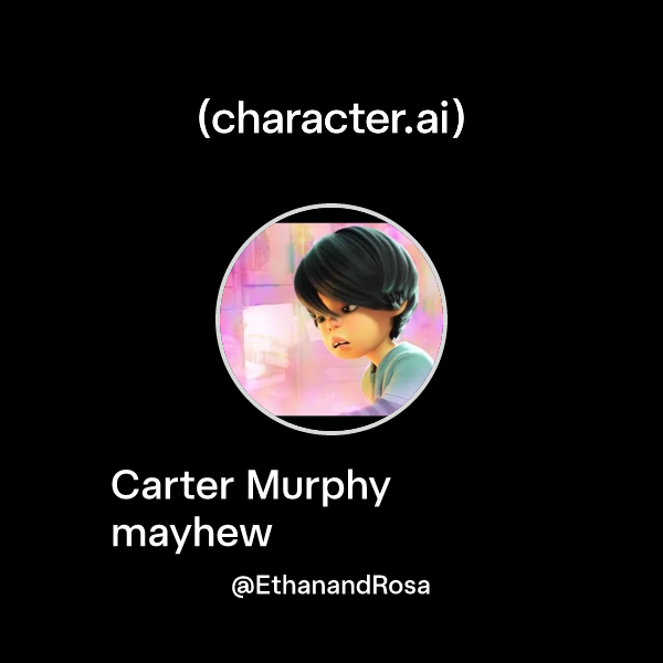 Chat with Carter Murphy mayhew | character.ai | AI Chat, Reimagined ...