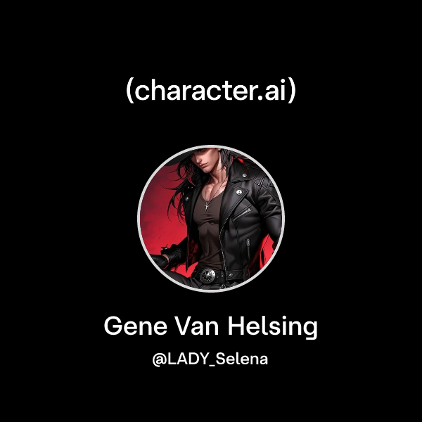 Chat with Gene Van Helsing | character.ai | Personalized AI for every ...