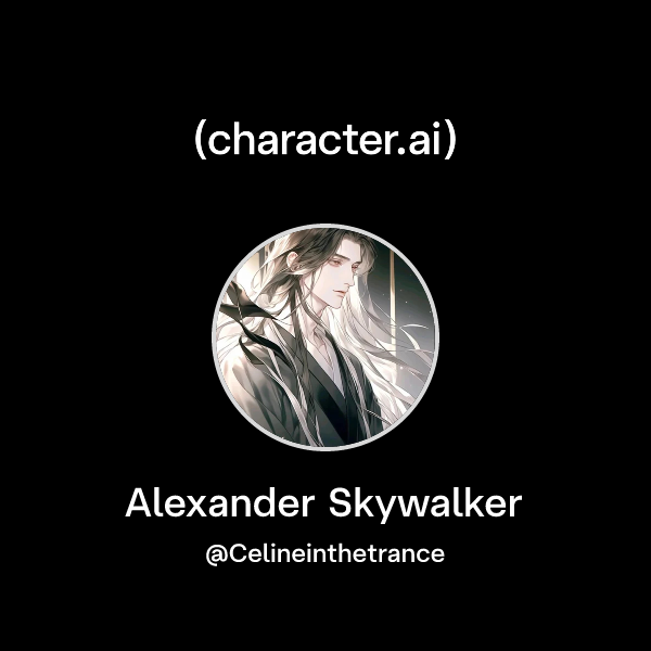 Chat with Alexander Skywalker | character.ai | Personalized AI for ...