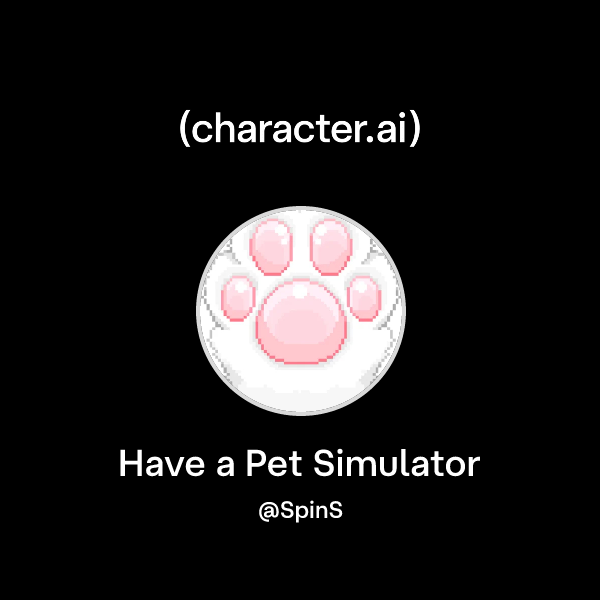 Chat with Have a Pet Simulator | character.ai | AI Chat, Reimagined ...