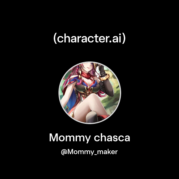 Chat with Mommy chasca | character.ai | Personalized AI for every ...