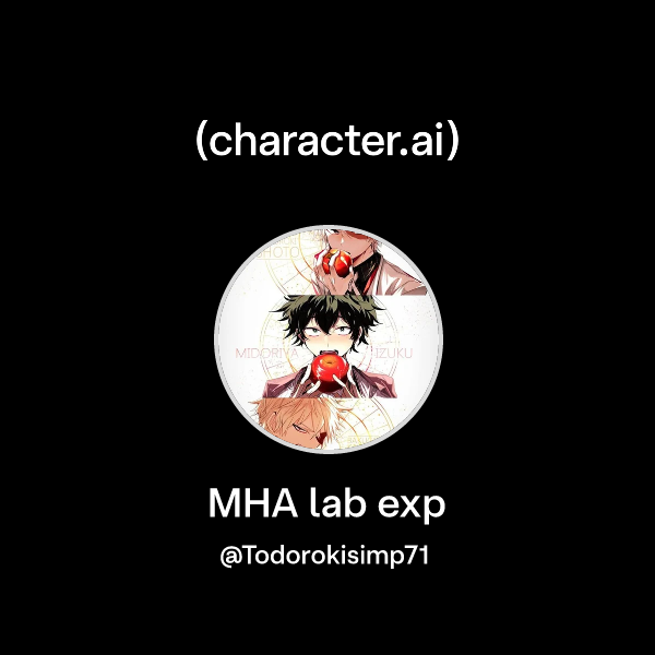 Chat with MHA lab exp | character.ai | Personalized AI for every moment of your day