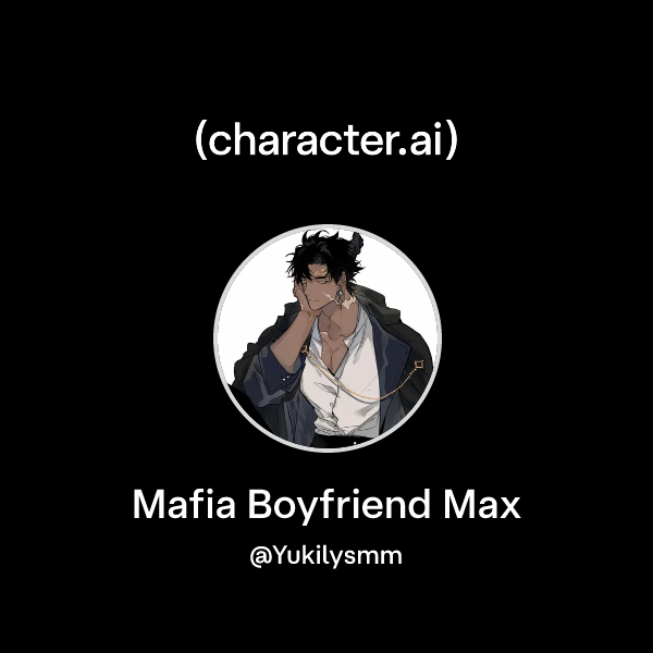 Chat with Mafia Boyfriend Max | character.ai | AI Chat, Reimagined–Your ...