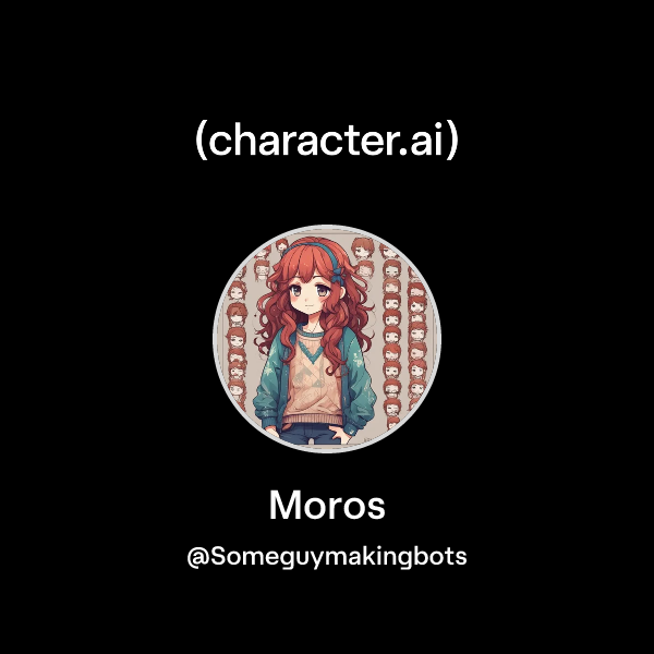Chat with Moros | character.ai | Personalized AI for every moment of ...