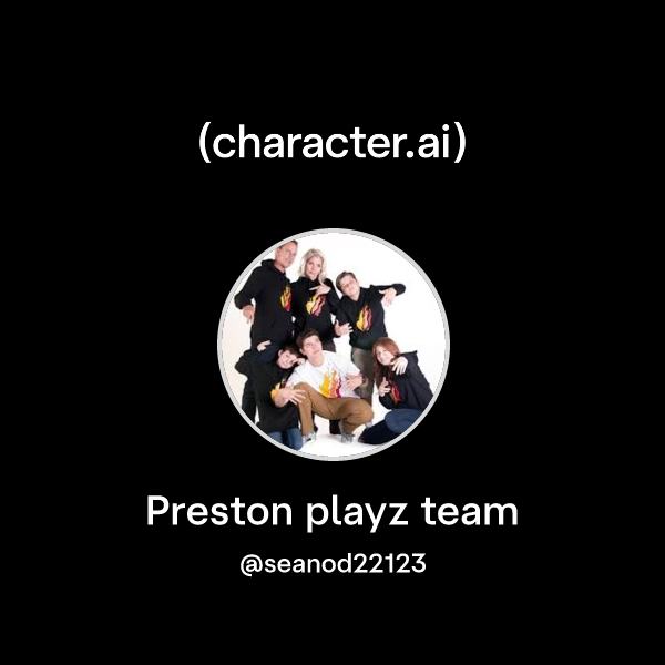Chat with Preston playz team | character.ai | AI Chat, Reimagined–Your ...