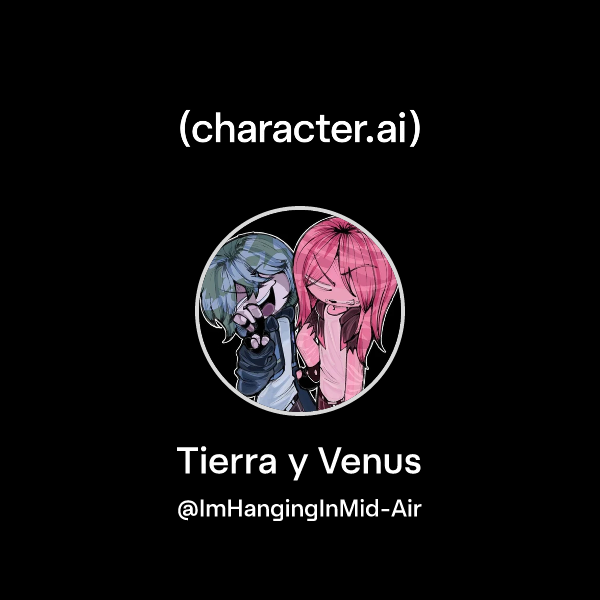 Chat with Tierra y Venus | character.ai | AI Chat, Reimagined–Your Words. Your World.