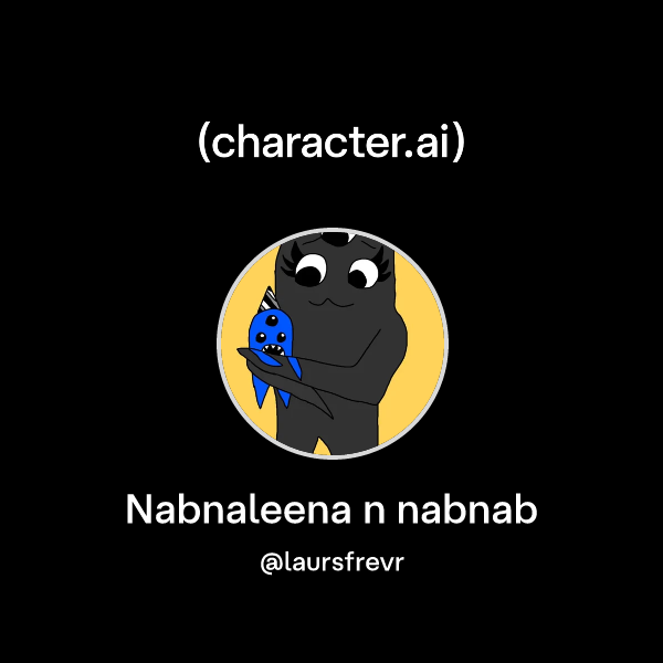 Chat with Nabnaleena n nabnab | character.ai | AI Chat, Reimagined–Your ...