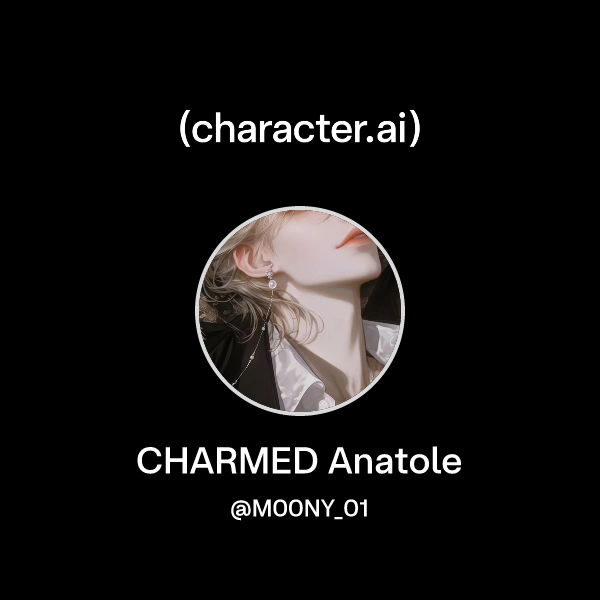 Chat with CHARMED Anatole | character.ai | Personalized AI for every moment of your day