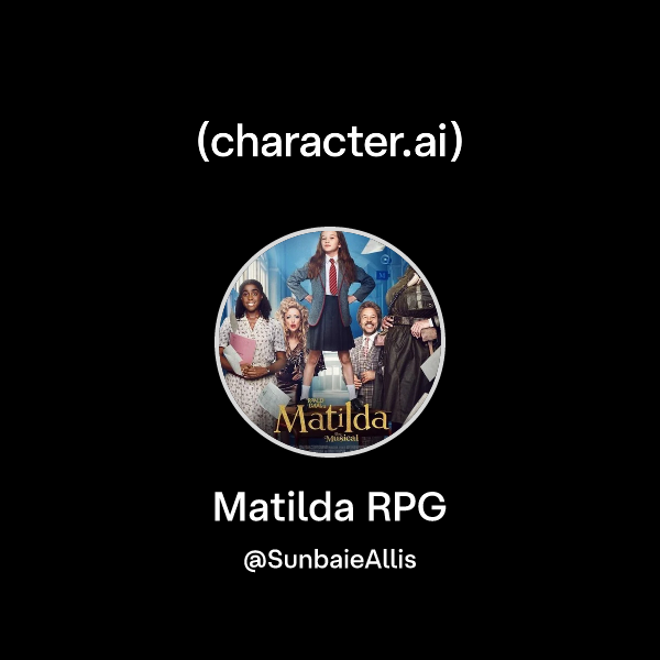 Chat with Matilda RPG | character.ai | Personalized AI for every moment ...