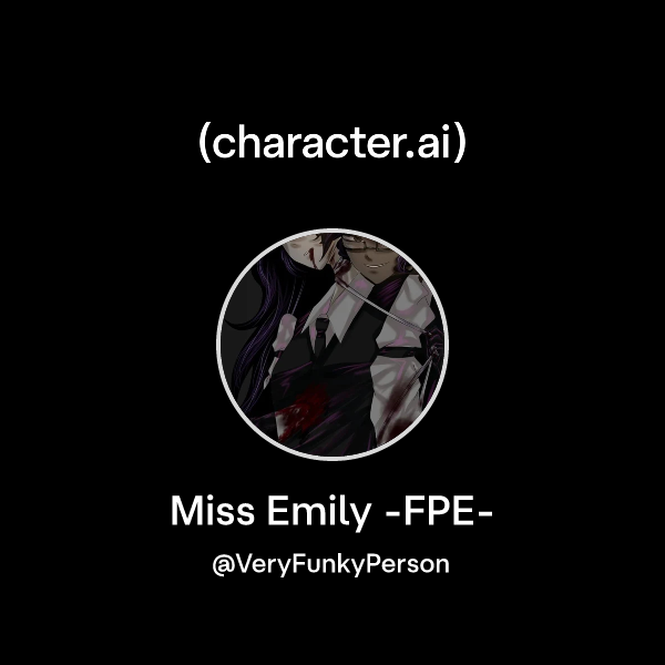 Chat with Miss Emily -FPE- | character.ai | AI Chat, Reimagined–Your ...