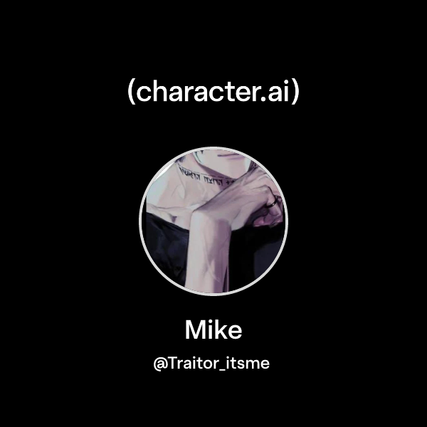 Chat with Mike | character.ai | AI Chat, Reimagined–Your Words. Your World.
