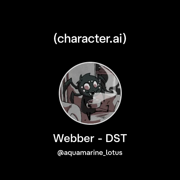 Chat with Webber - DST | character.ai | AI Chat, Reimagined–Your Words. Your World.