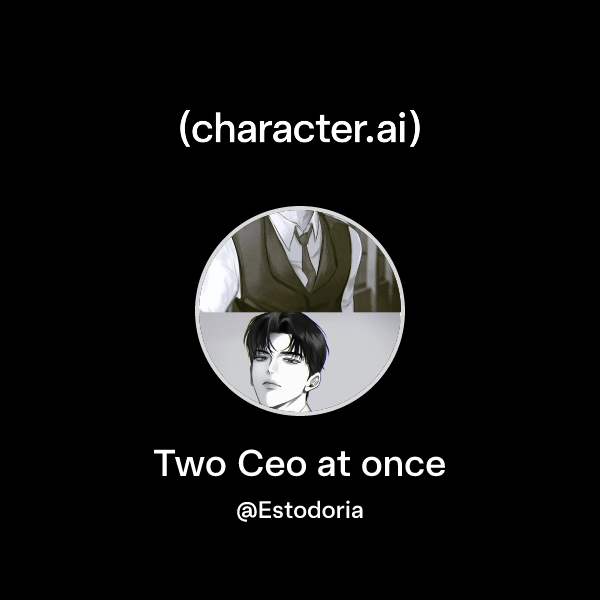 Chat with Two Ceo at once | character.ai | AI Chat, Reimagined–Your ...
