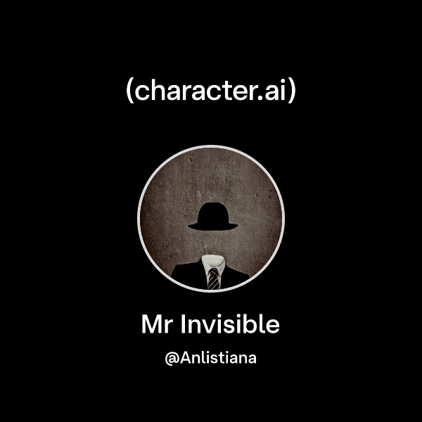 Chat with Mr Invisible | character.ai | AI Chat, Reimagined–Your Words ...