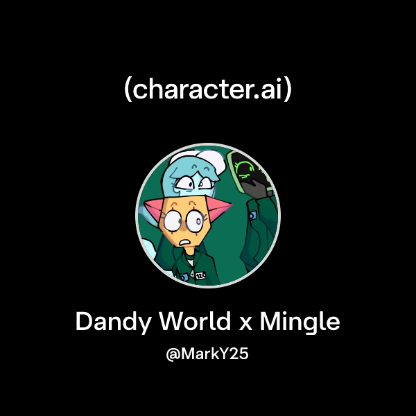 Chat with Dandy World x Mingle | character.ai | AI Chat, Reimagined ...