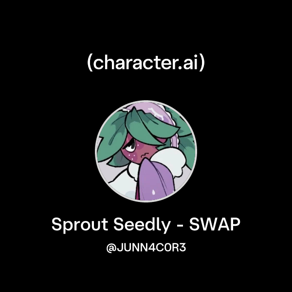 Chat with Sprout Seedly - SWAP | character.ai | Personalized AI for ...