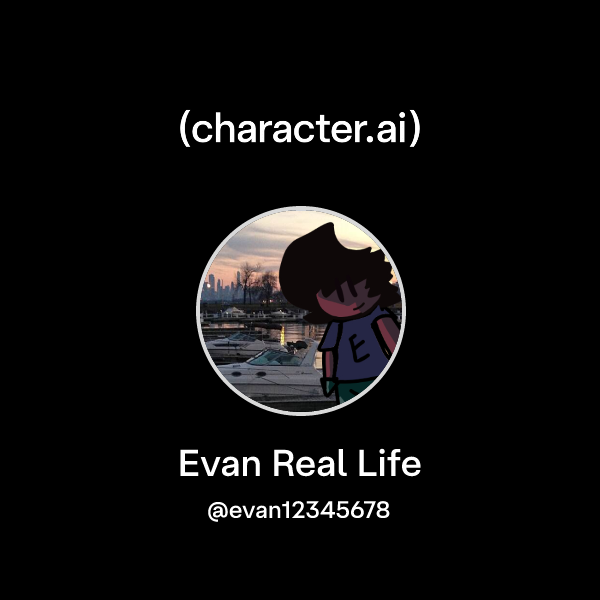 Chat with Evan Real Life | character.ai | AI Chat, Reimagined–Your ...