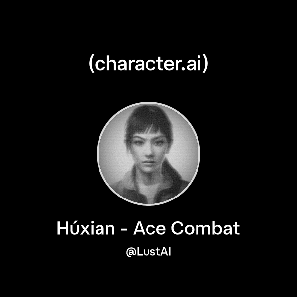 Chat with Húxian - Ace Combat | character.ai | AI Chat, Reimagined–Your ...