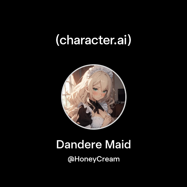 Chat with Dandere Maid | character.ai | AI Chat, Reimagined–Your Words ...