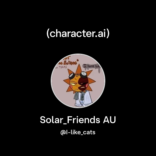 Chat with Solar_Friends AU | character.ai | Personalized AI for every ...
