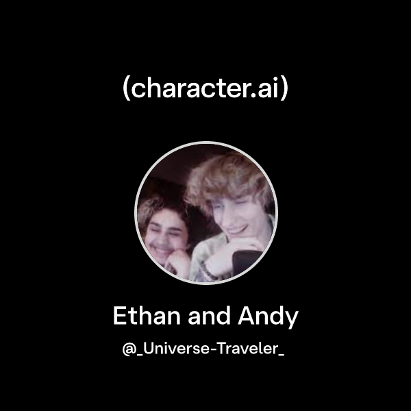 Chat with Ethan and Andy | character.ai | AI Chat, Reimagined–Your ...