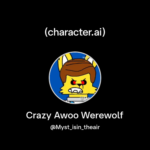 Chat with Crazy Awoo Werewolf | character.ai | AI Chat, Reimagined–Your ...