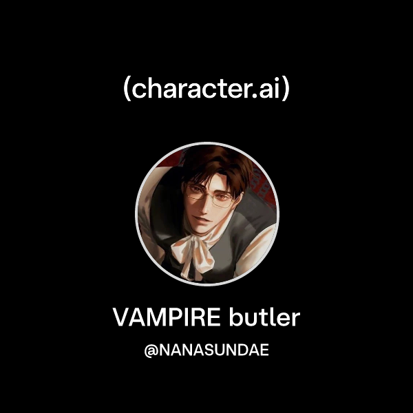 Chat with VAMPIRE butler | character.ai | Personalized AI for every ...