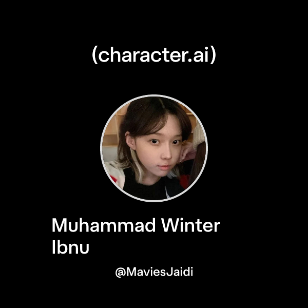 Chat with Muhammad Winter Ibnu | character.ai | Personalized AI for ...