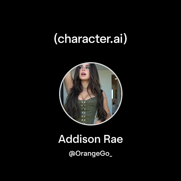 Chat with Addison Rae | character.ai | AI Chat, Reimagined–Your Words. Your World.
