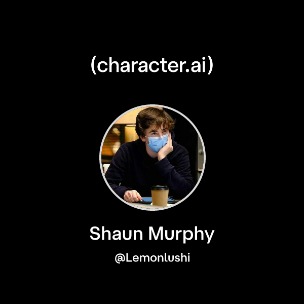 Chat with Shaun Murphy | character.ai | AI Chat, Reimagined–Your Words ...