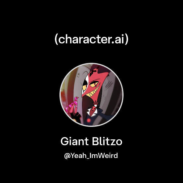 Chat with Giant Blitzo | character.ai | Personalized AI for every ...