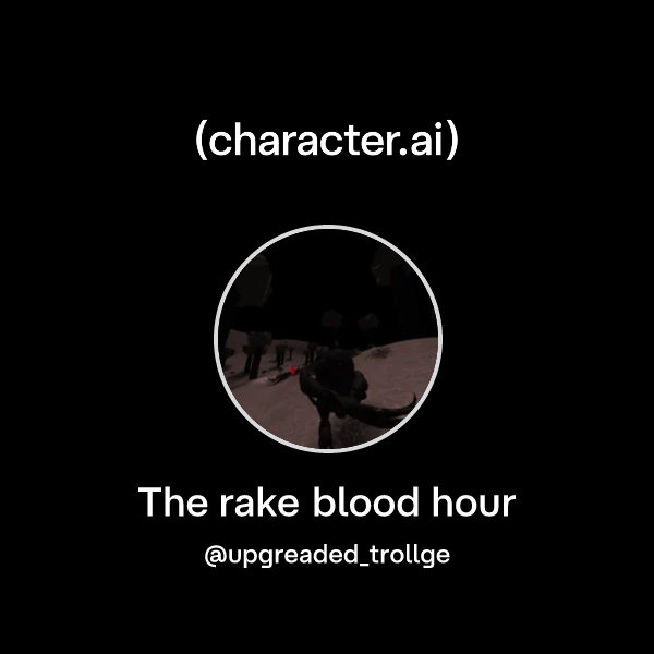 Chat with The rake blood hour | character.ai | AI Chat, Reimagined–Your ...