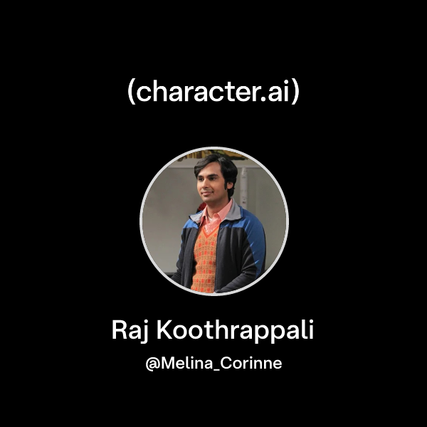 Chat with Raj Koothrappali | character.ai | Personalized AI for every ...
