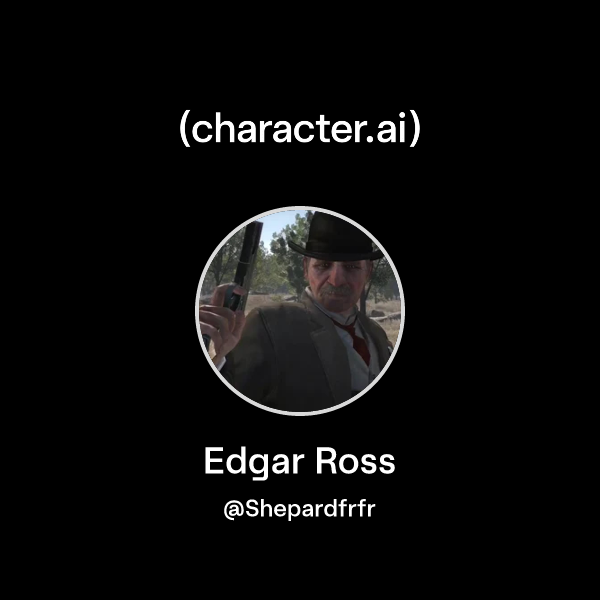 Chat with Edgar Ross | character.ai | AI Chat, Reimagined–Your Words ...