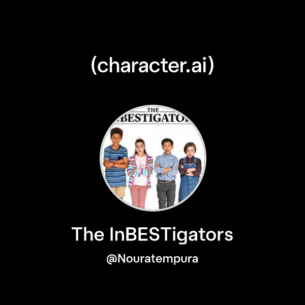 Chat with The InBESTigators | character.ai | AI Chat, Reimagined–Your ...
