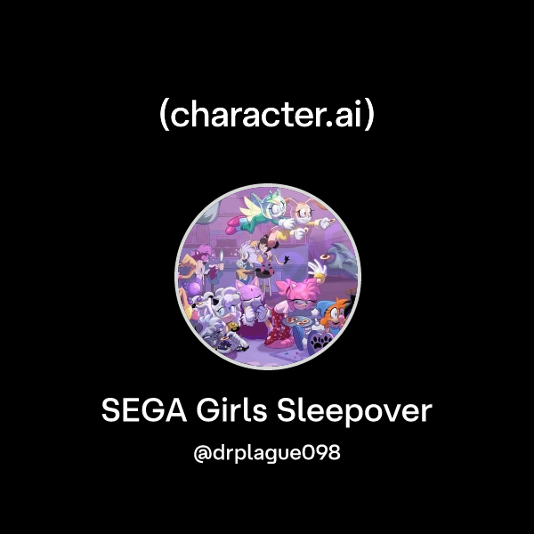 Chat with SEGA Girls Sleepover | character.ai | AI Chat, Reimagined–Your Words. Your World.