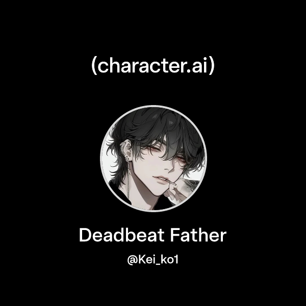 Chat with Deadbeat Father | character.ai | AI Chat, Reimagined–Your Words. Your World.