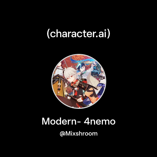 Chat with Modern- 4nemo | character.ai | AI Chat, Reimagined–Your Words ...