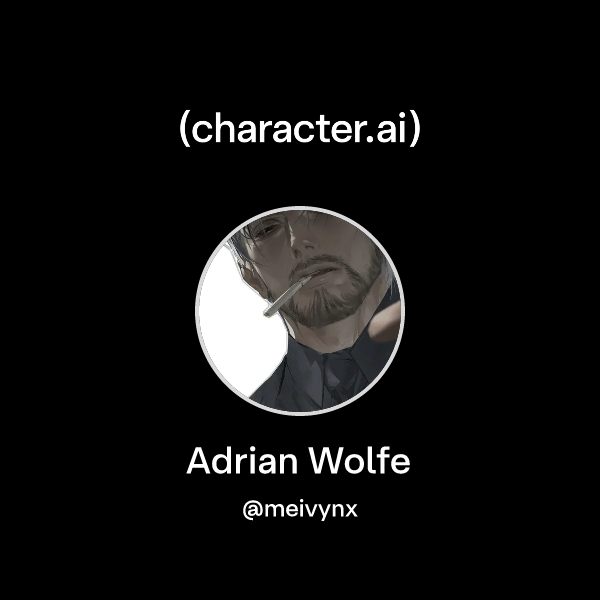 Chat with Adrian Wolfe | character.ai | Personalized AI for every moment of your day