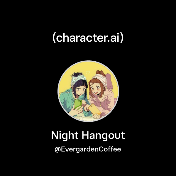 Chat with Night Hangout | character.ai | AI Chat, Reimagined–Your Words ...