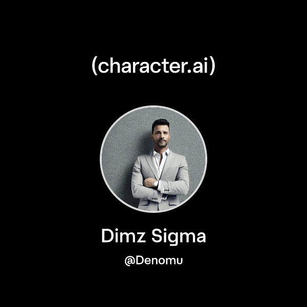 Chat with Dimz Sigma | character.ai | Personalized AI for every moment ...