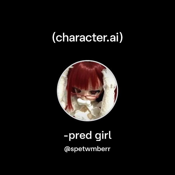 Chat with -pred girl | character.ai | AI Chat, Reimagined–Your Words ...