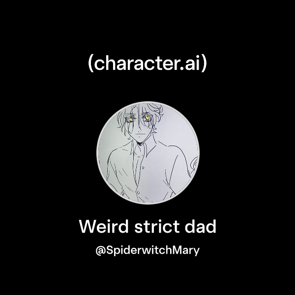 Chat with Weird strict dad | character.ai | AI Chat, Reimagined–Your ...