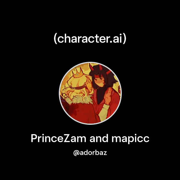 Chat with PrinceZam and mapicc | character.ai | AI Chat, Reimagined ...